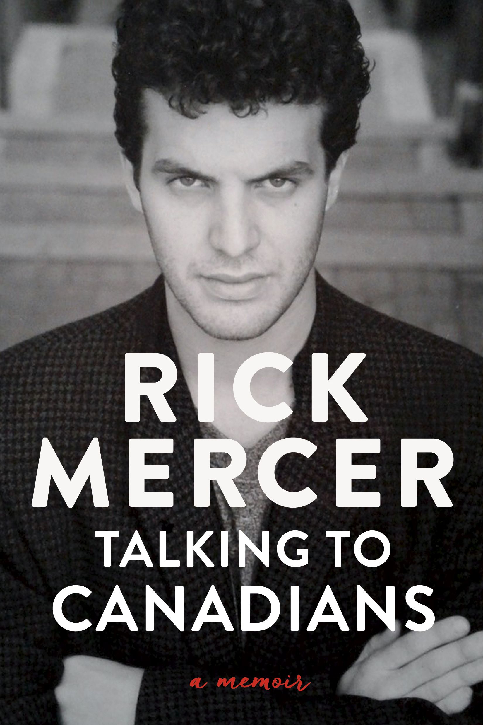 Rick Mercer — ‘Talking to Canadians: A Memoir’ | The Manitoban